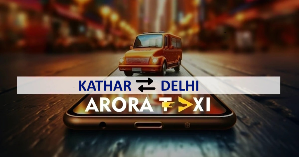 Kathar to delhi - Arora Taxi